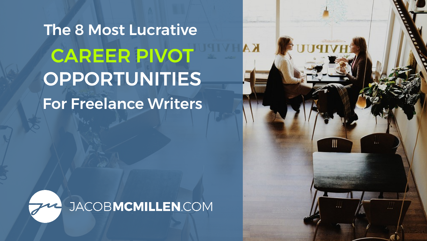 The 8 Most Lucrative Career Pivot Opportunities For Freelance Writers